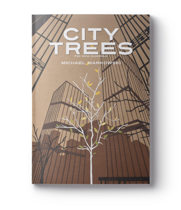 City Trees (Wind Ensemble) – Michael Markowski