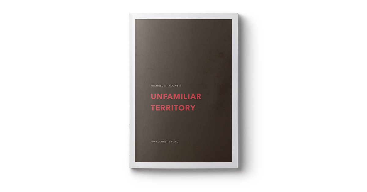 Unfamiliar Territory (Clarinet & Piano) – Michael Markowski